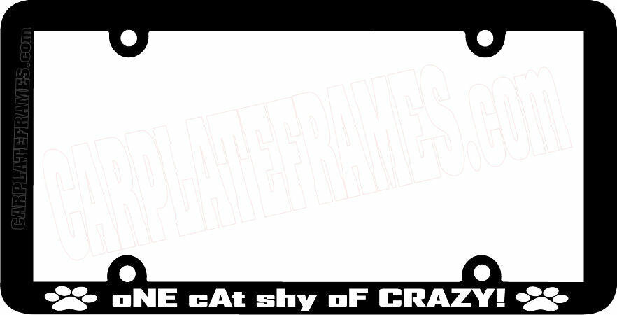 THIN FRAME ONE CAT SHY OF CRAZY funny meow cat License Plate Frame