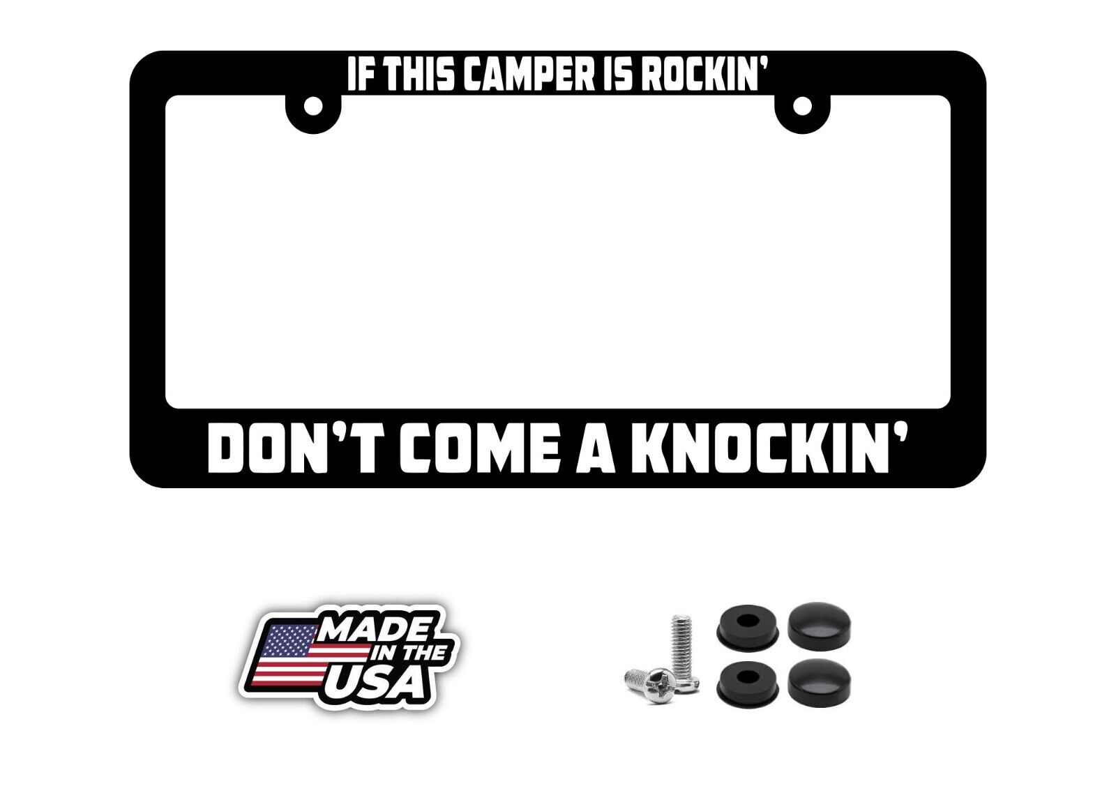 If this camper is rockin rocking don't come knockin license plate frame ...