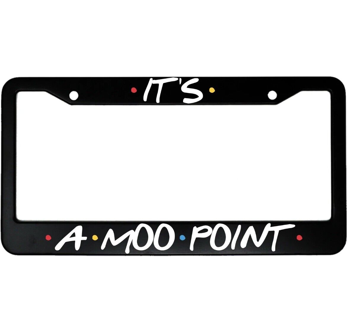 Its A Moo Point Friends TV Show Aluminum Car License Plate Frame