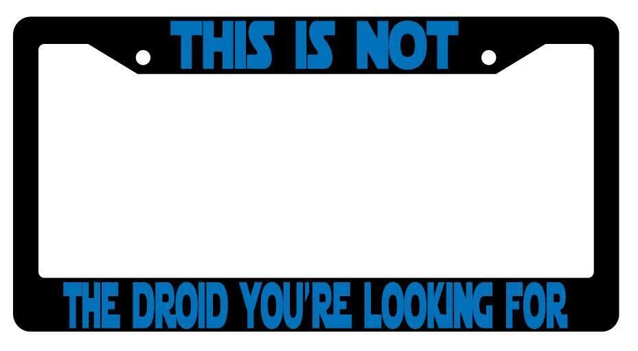 This Is Not The Droid You're Looking For Black Plastic License Plate ...