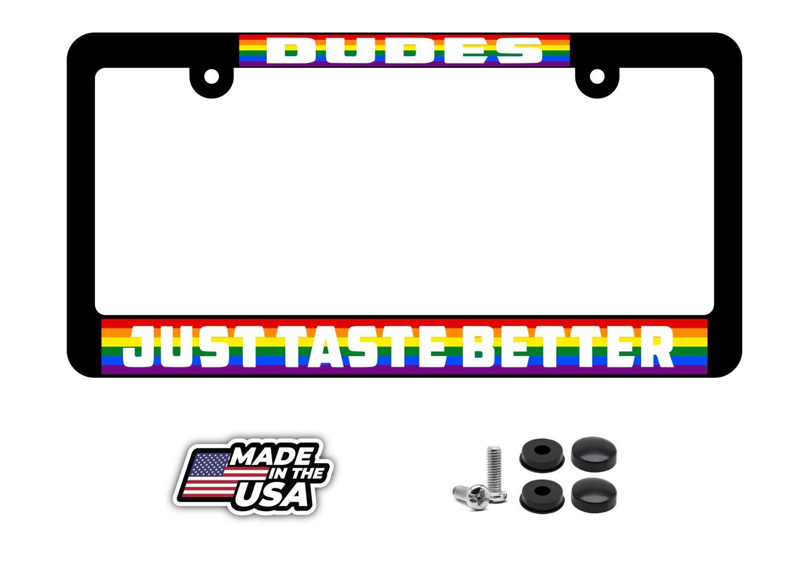 DUDES JUST TASTE BETTER GAY LESBIAN LGBTQ RAINBOW LICENSE PLATE FRAME ...