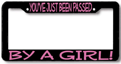 You've Just Been Passed BY A GIRL License Plate Frame