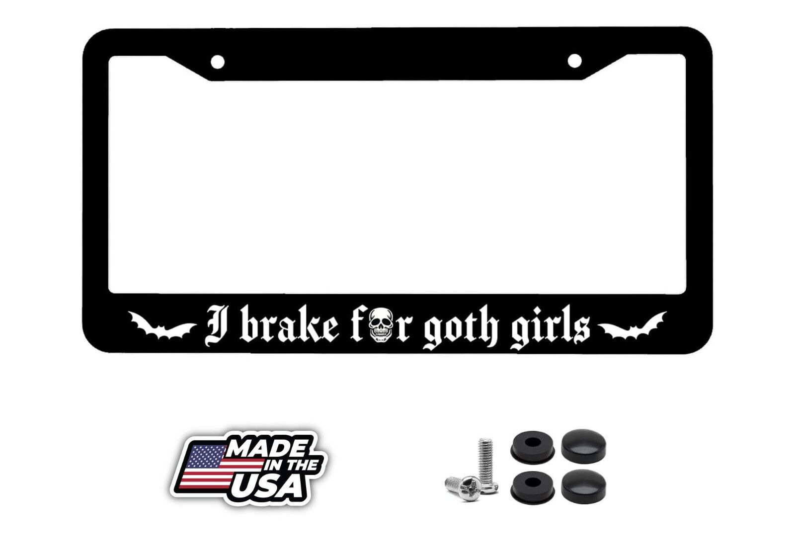 I Brake for Goth Girls License Plate Frame Including Hardware