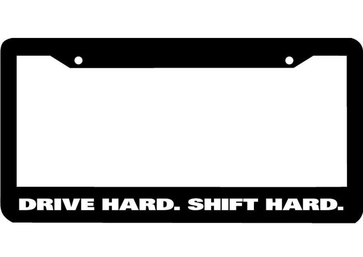 DRIVE HARD SHIFT HARD lowered jdm low slow License Plate Frame