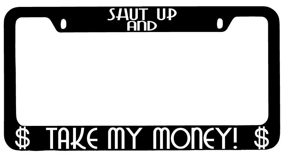 Shut Up And Take My Money Black METAL License Frame Futurama Mod ...