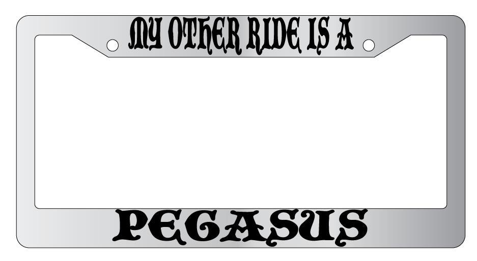 My Other Ride Is A Pegasus Chrome License Plate Frame Fantasy Mod ...