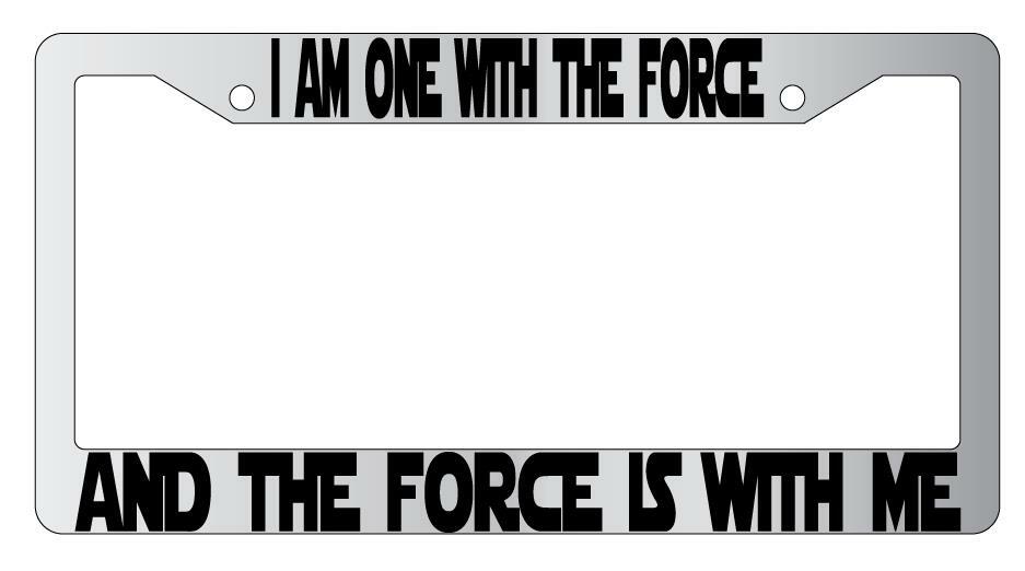 I Am One With The Force And The Force Is With Me Chrome Plastic License ...