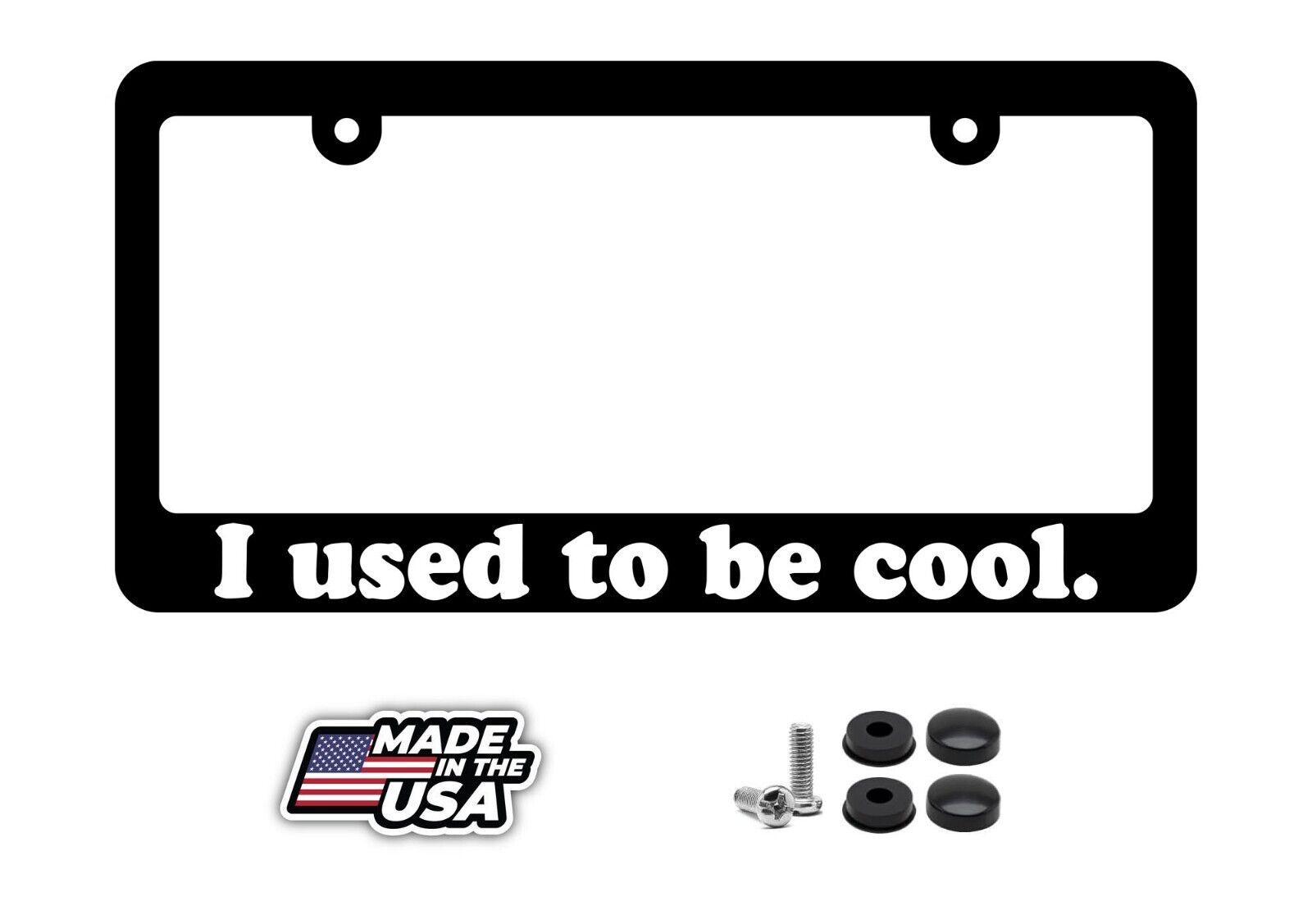 I USED TO BE COOL funny humorous lol License Plate Frame