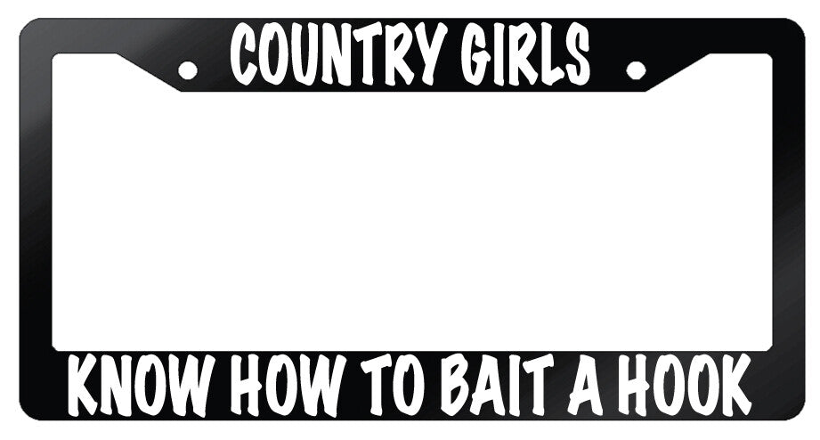 Country Girls Know How To Bait A Hook Glossy Black Plastic License ...
