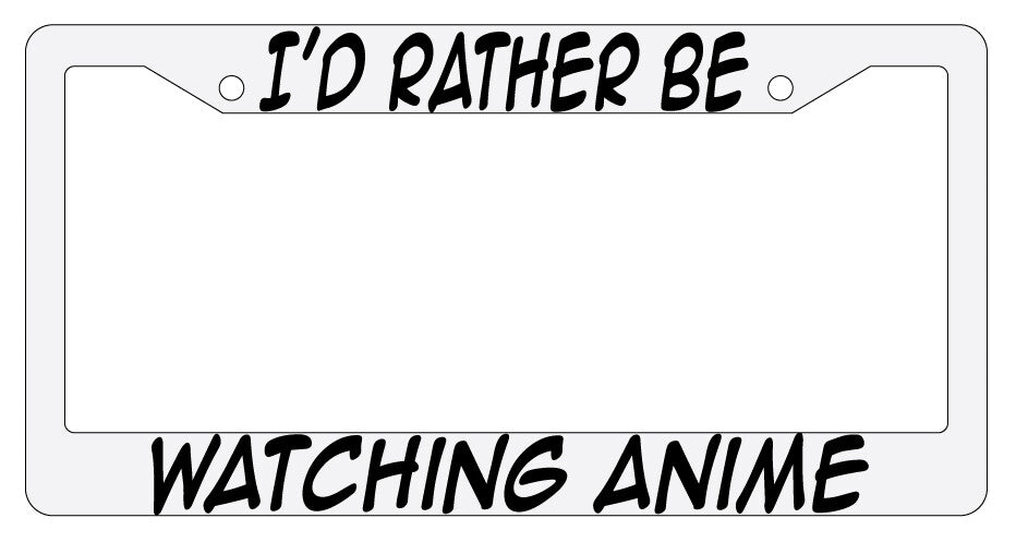 I'd Rather Be Watching Anime (Design 2a) White Plastic License Plate ...