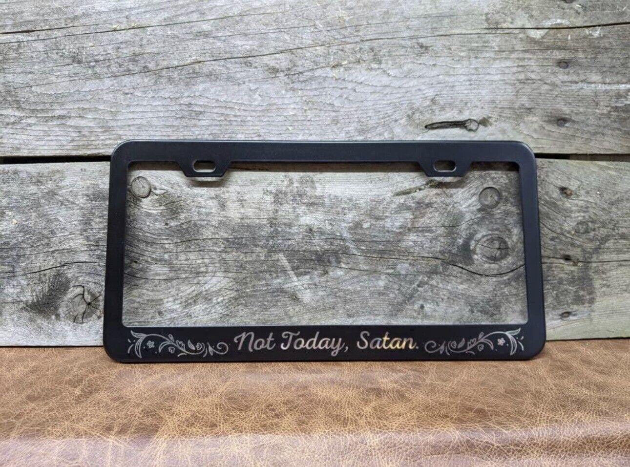 Not Today Satan - Metal Laser Engraved License Plate Frame