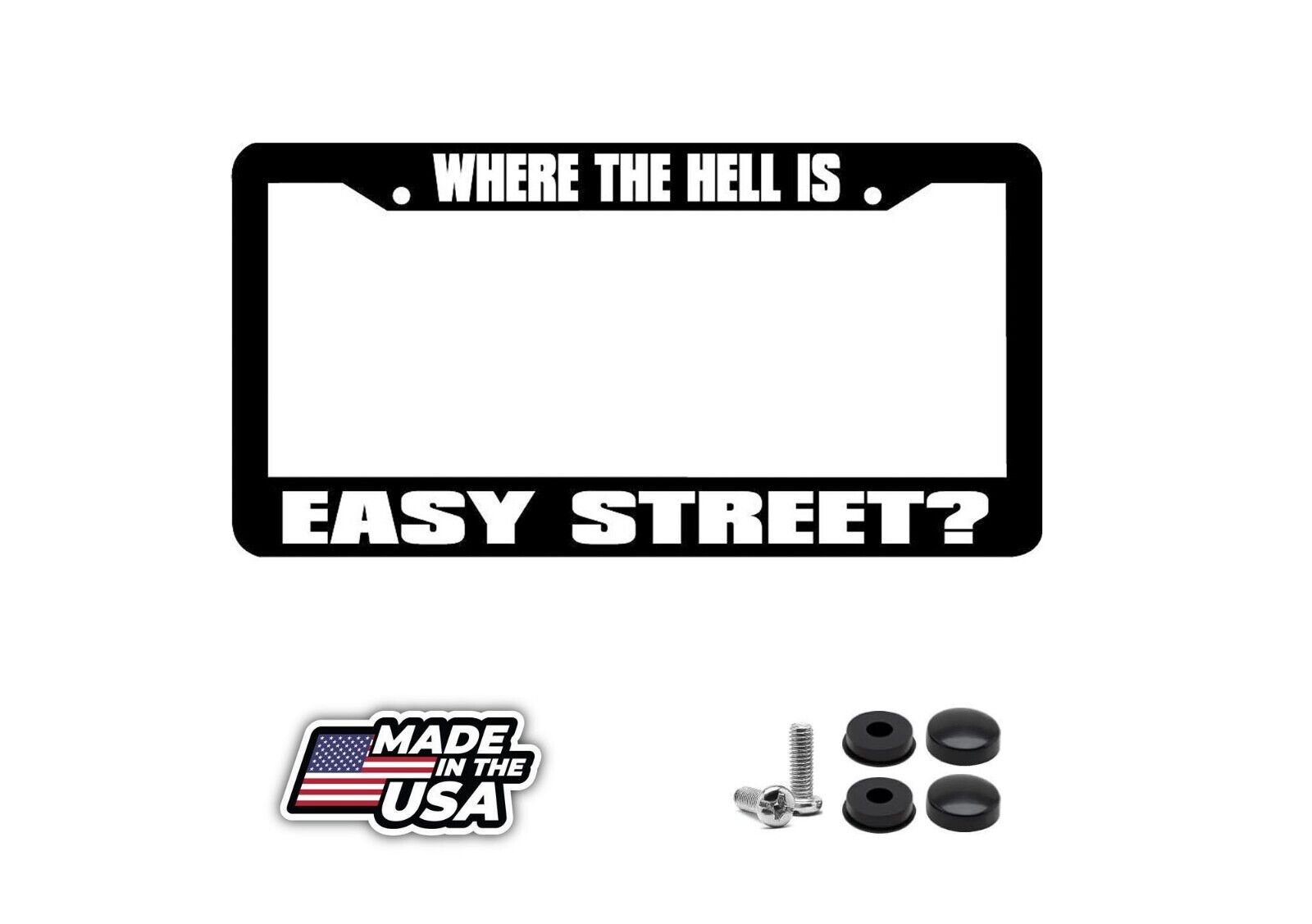 WHERE THE HELL IS EASY STREET? funny License Plate Frame