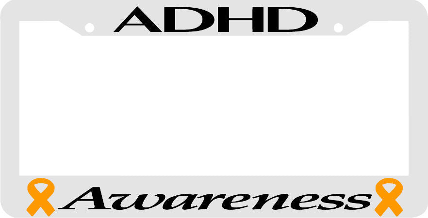 ADHD AWARENESS orange ribbon WHITE PLASTIC License Plate Frame
