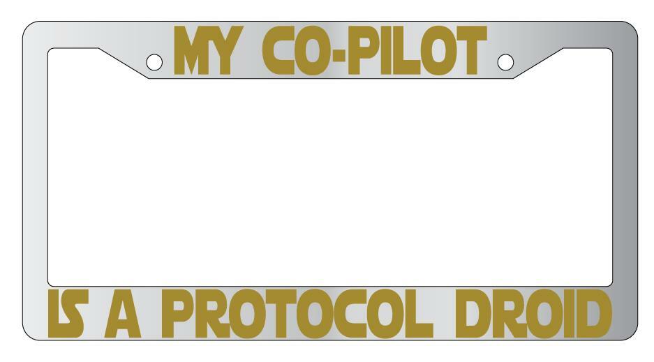 My Co-Pilot Is A Protocol Droid Chrome Plastic License Plate Frame SW ...